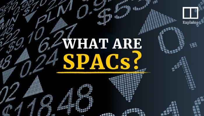SPACs: Everything you need to know about the finance world’s new big ...