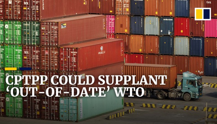 CPTPP could become game changer and supplant 'out-of-date' WTO, after mainland China, Taiwan ...