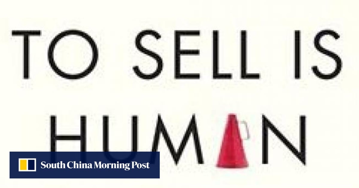 Book review: To Sell is Human by Daniel Pink | South China Morning Post