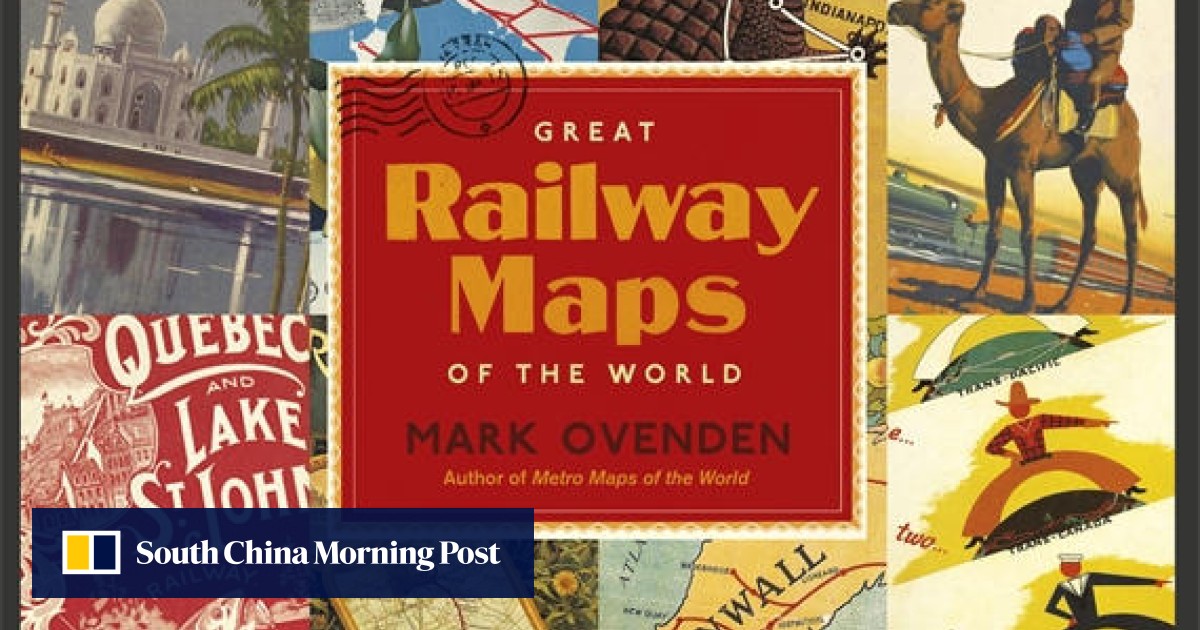 Book review: Great Railway Maps of the World | South China Morning Post